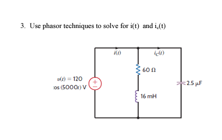 Solved Use phasor techniques to solve for i(t) ﻿and ic(t) | Chegg.com