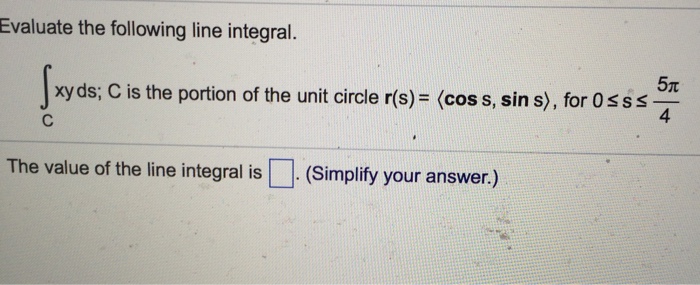 Solved Evaluate the following line integral. integral_c | Chegg.com