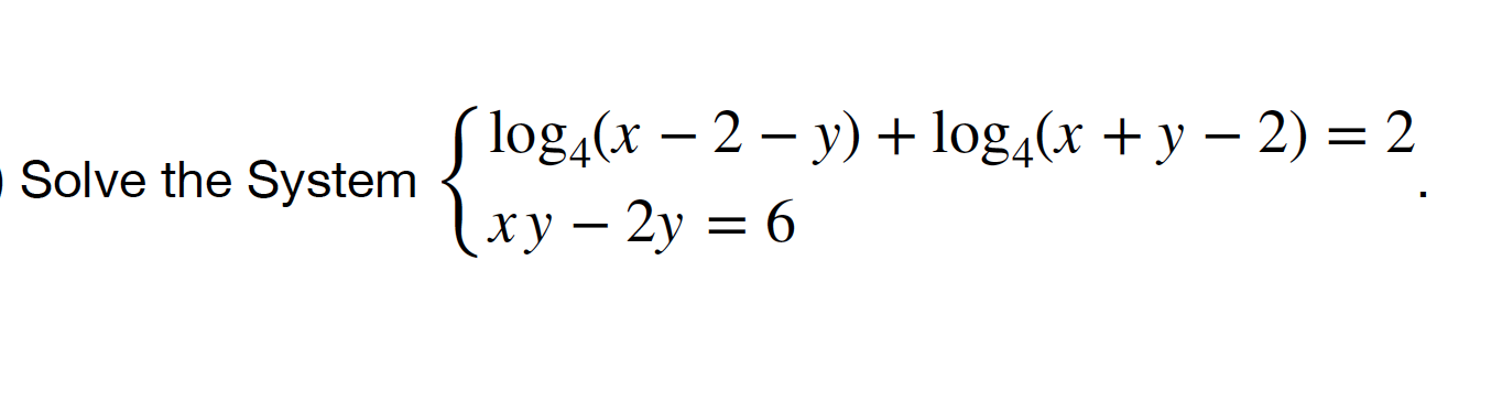 Solved {log4(x−2−y)+log4(x+y−2)=2xy−2y=6 | Chegg.com