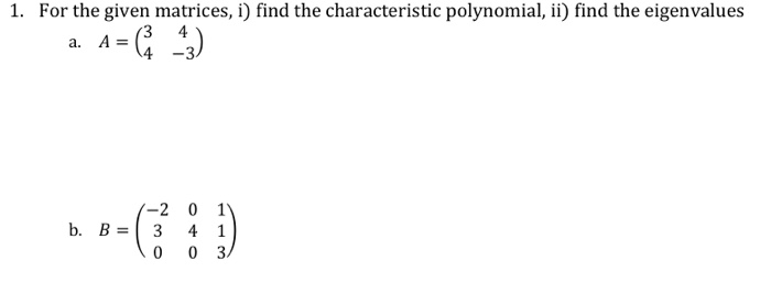 Solved 1. For the given matrices, i) find the characteristic | Chegg.com