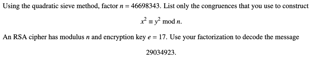 Solved Using the quadratic sieve method, factor n - | Chegg.com