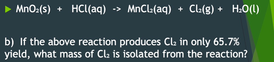 Solved MnO2(s) + HCl(aq) -> MnCl2(aq) + Cl2(g) + H2O(l) ) a) | Chegg.com