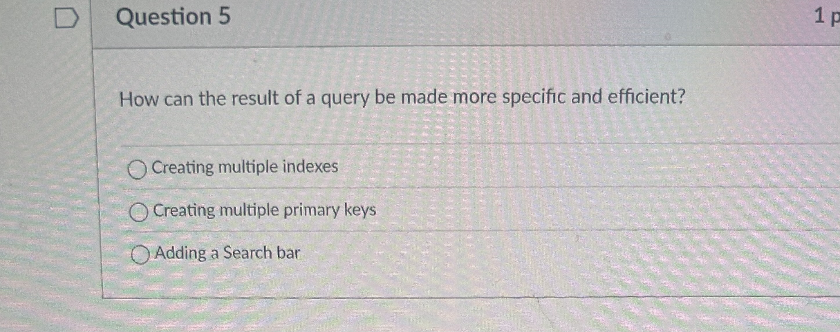 Solved Question 5How can the result of ﻿a query be ﻿made | Chegg.com