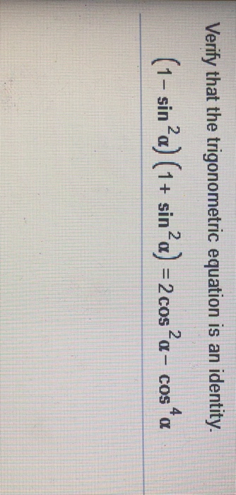 Solved Verify that the trigonometric equation is an identity | Chegg.com