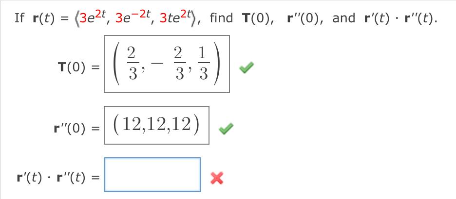Solved If r(t)= 3e2t,3e−2t,3te2t , find T(0),r′′(0), and | Chegg.com