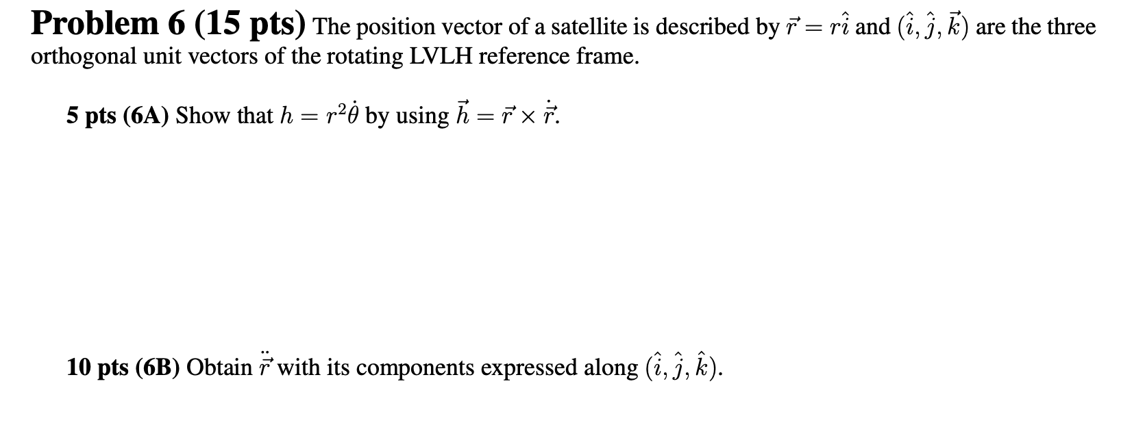 Solved Problem 6 (15 pts) The position vector of a satellite | Chegg.com