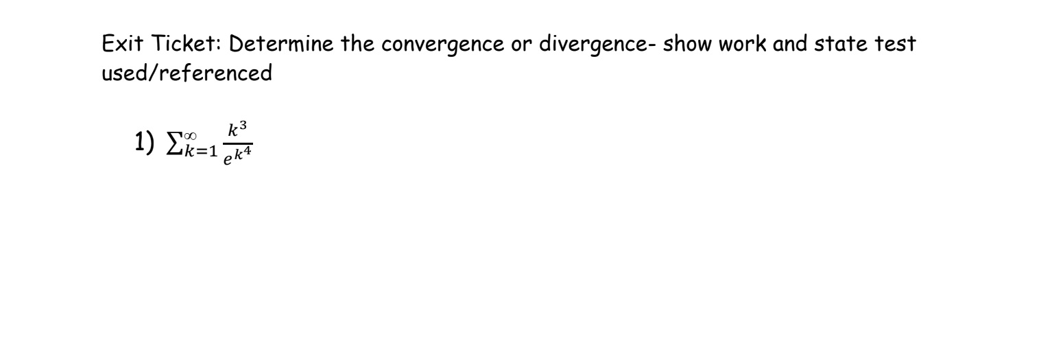 Solved Exit Ticket: Determine the convergence or divergence- | Chegg.com