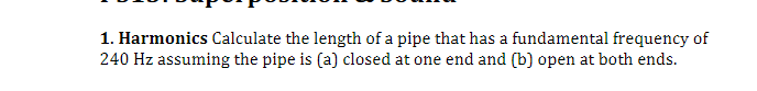 Solved 1. Harmonics Calculate the length of a pipe that has | Chegg.com Solved 1. Harmonics Calculate the length of a pipe that has | Chegg.com