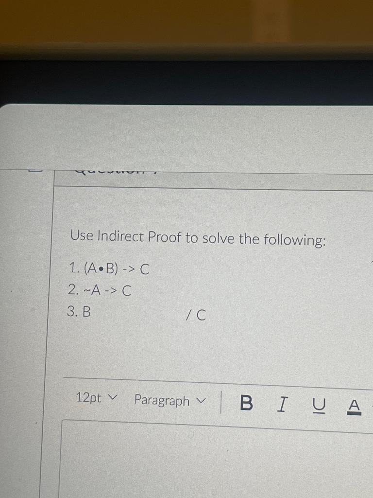 Solved Use Indirect Proof to solve the following: 1. (A⋅B)−C | Chegg.com