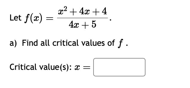 Solved Let f(x)=4x+5x2+4x+4. a) Find all critical values of | Chegg.com