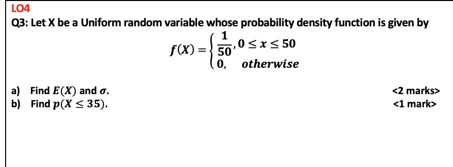Solved LO4 Q3: Let X be a Uniform random variable whose | Chegg.com
