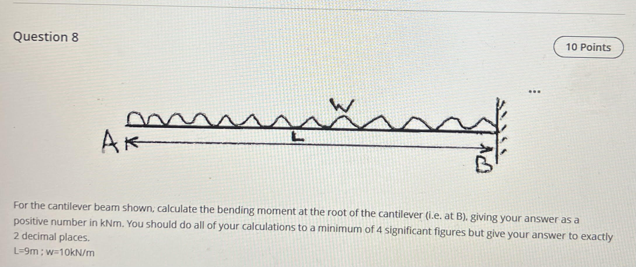 Solved Question 8 For the cantilever beam shown, calculate | Chegg.com