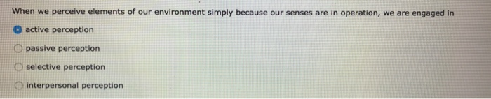Solved When we perceive elements of our environment simply | Chegg.com