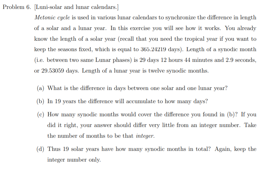 Solved Problem 6. [Luni-solar and lunar calendars.] Metonic | Chegg.com