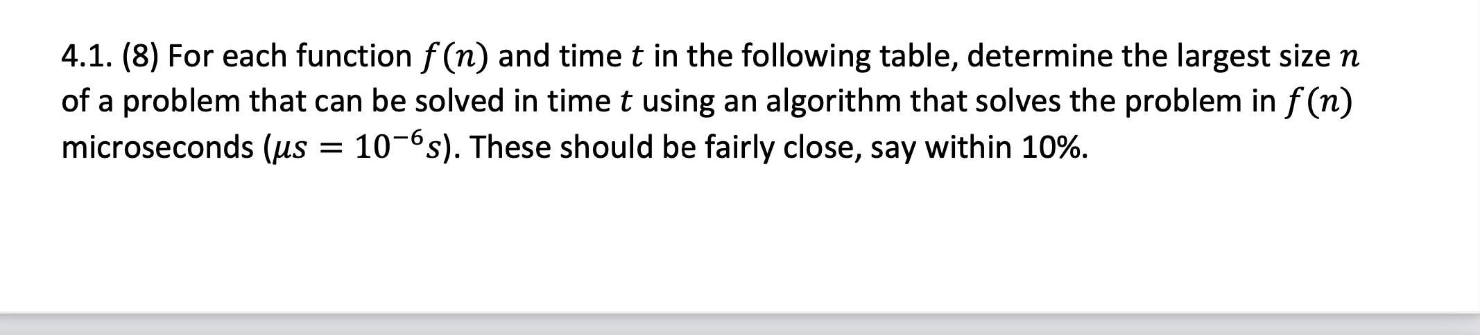 Solved 4.1. (8) For each function f(n) and time t in the | Chegg.com