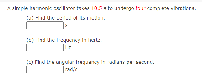 Solved A simple harmonic oscillator takes 10.5 s to undergo | Chegg.com