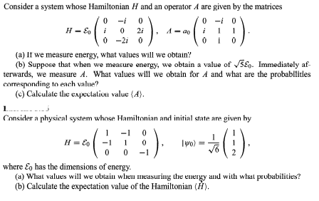 Solved Consider a system whose Hamiltonian H and an operator | Chegg.com