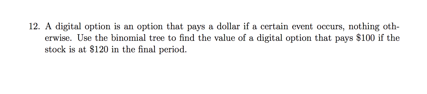 12. A digital option is an option that pays a dollar | Chegg.com