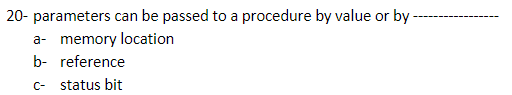 Solved 20- parameters can be passed to a procedure by value | Chegg.com