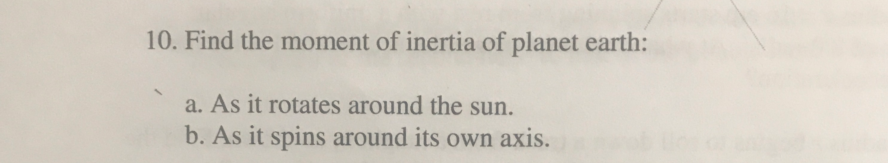 Solved 10. Find the moment of inertia of planet earth: a. As | Chegg.com