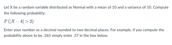 Solved Let X be a random variable distributed as Normal with | Chegg.com