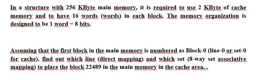 Solved In a structure with 256 KByte main memory, it is | Chegg.com