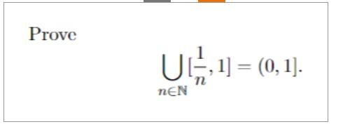 Solved Prove ⋃n∈N[n1,1]=(0,1] | Chegg.com