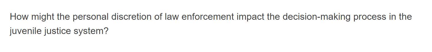 Solved How might the personal discretion of law enforcement | Chegg.com