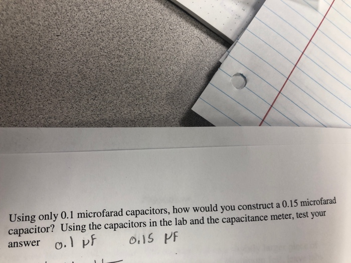 Solved Using only 0.1 microfarad capacitors, how would you | Chegg.com