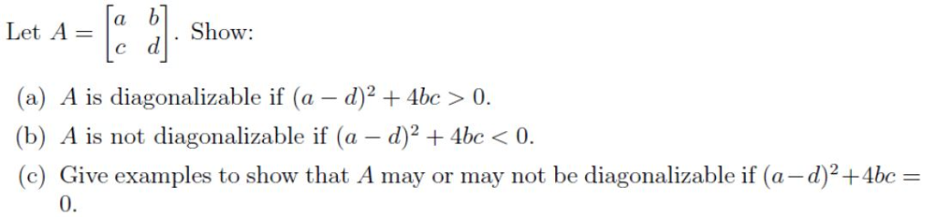 Solved A-Show: Let A- a b (a) A is diagonalizable if a d)4bc | Chegg.com