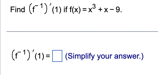 Solved Find (f-1)'(1) ﻿if f(x)=x3+x-9(f-1)'(1)=, (Simplify | Chegg.com