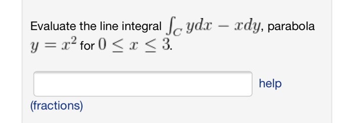 Solved Evaluate the line integral ydx - rdy. parabola - r | Chegg.com