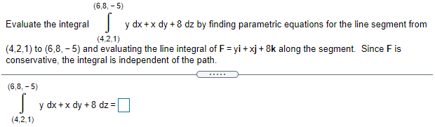 Solved Evaluate the integral ∫(4,2,1)(6,8,−5)y dx+x dy+8 | Chegg.com