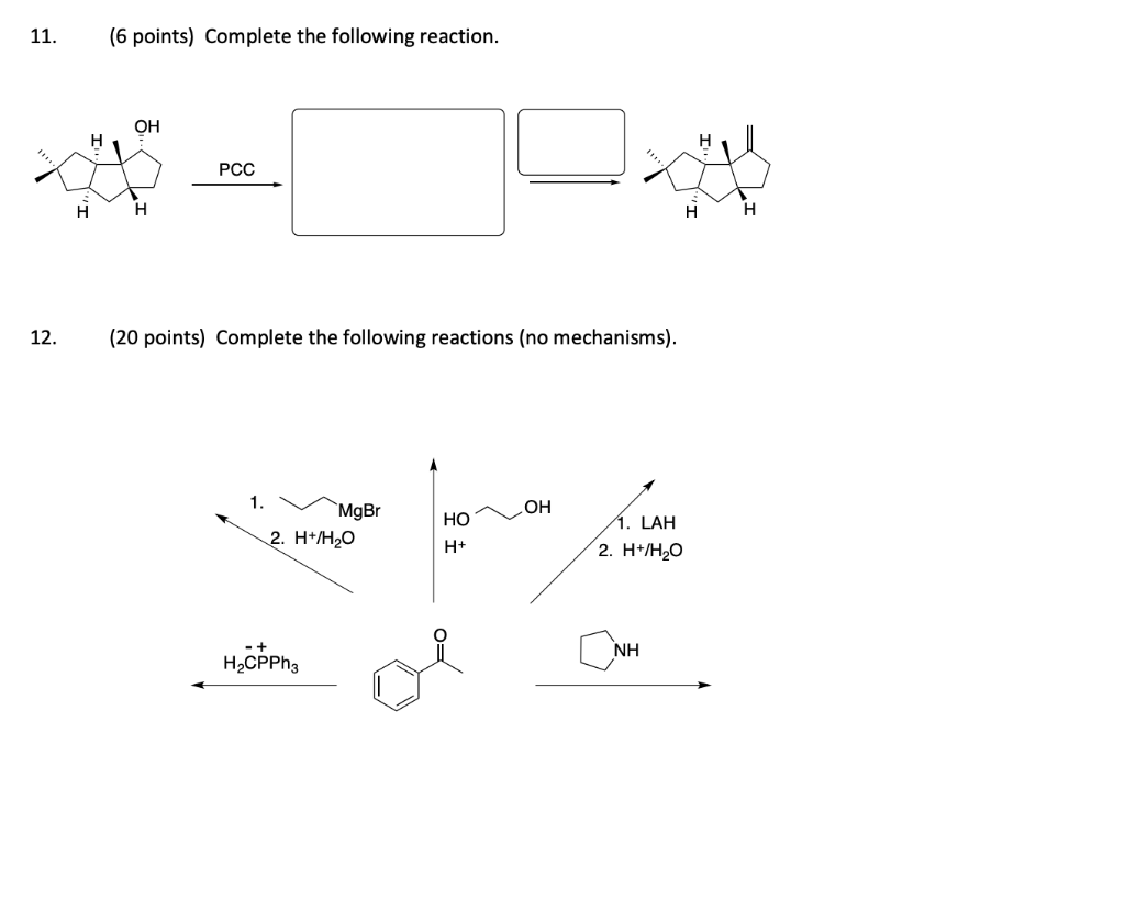 Solved 11. (6 points) Complete the following reaction. 12. | Chegg.com