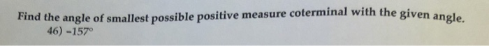 Solved e given angle. Fi nd the angle of smallest possible | Chegg.com