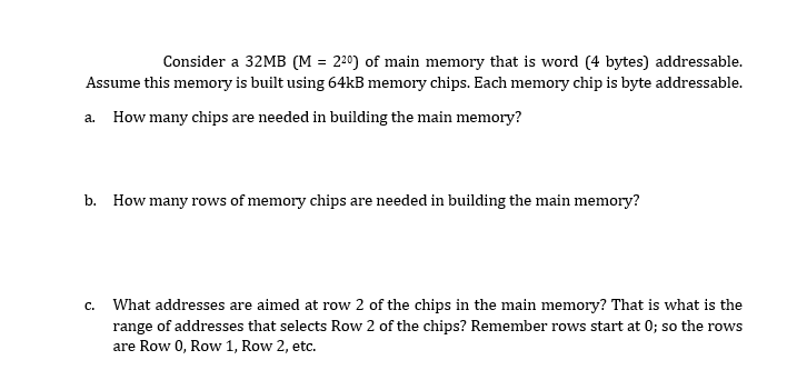 Solved Consider a 32MB (M = 220) of main memory that is word | Chegg.com