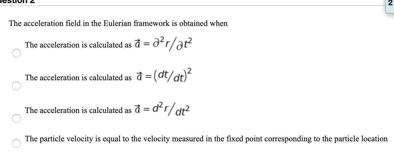 Solved TeSLIUII 2 The acceleration field in the Eulerian | Chegg.com