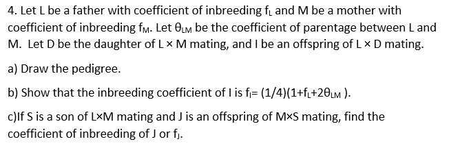 Solved 4. Let L be a father with coefficient of inbreeding f | Chegg.com