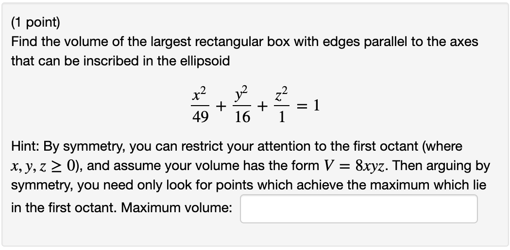 Solved Find the volume of the largest rectangular box with | Chegg.com