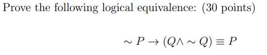 Solved Prove the following logical equivalence: ( 30 points) | Chegg.com