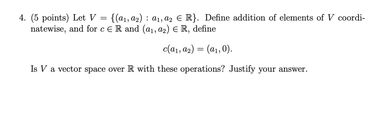 Solved 4. (5 points) Let V = {(ai,a2) : ai,a2 E R}. Define | Chegg.com