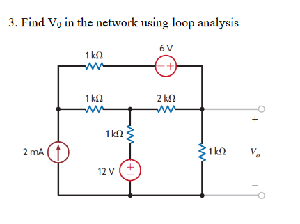 Solved 3. Find Vo in the network using loop analysis 6V 1kΩ | Chegg.com