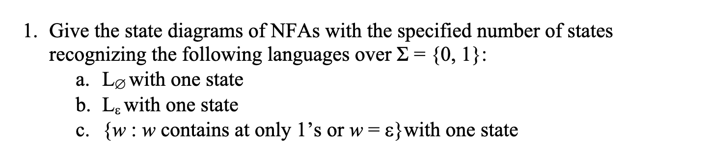 Solved 1. Give the state diagrams of NFAs with the specified | Chegg.com Solved 1. Give the state diagrams of NFAs with the specified | Chegg.com