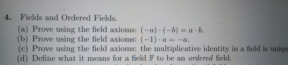 Solved 4. Fields and Ordered Fields. (a) Prove using the | Chegg.com