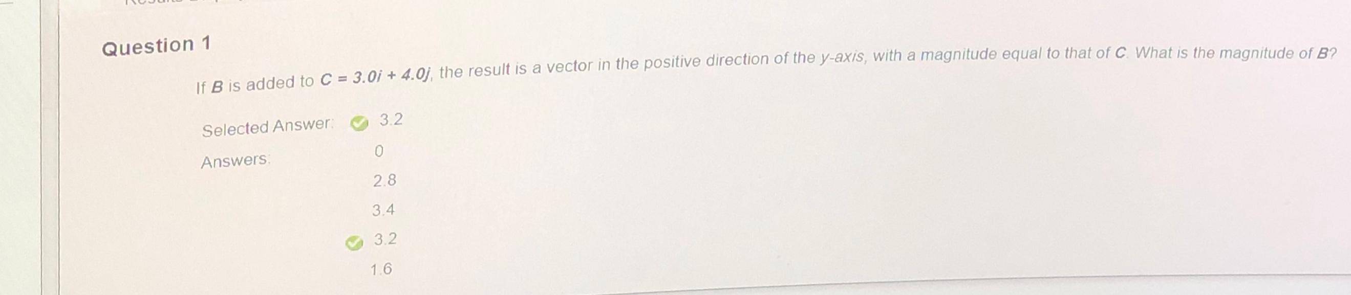 Solved Question 1 If B is added to C = 3.0i + 4.0j, the | Chegg.com