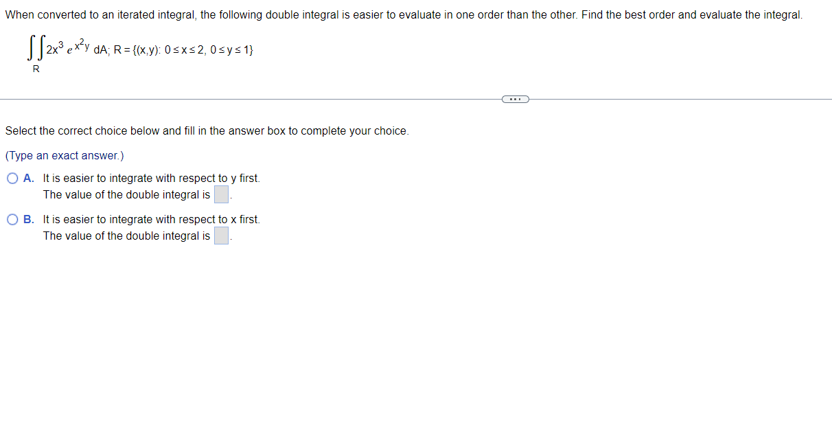 Solved ∬R2x3ex2ydA;R={(x,y):0≤x≤2,0≤y≤1} Select the correct | Chegg.com