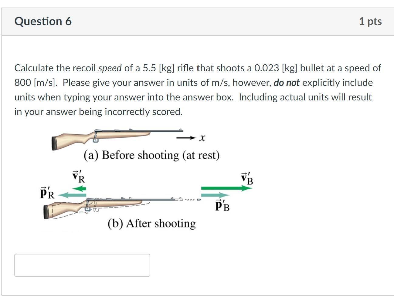 Solved Question 6 1 pts Calculate the recoil speed of a 5.5 | Chegg.com Solved Question 6 1 pts Calculate the recoil speed of a 5.5 | Chegg.com