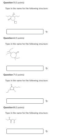 Solved Type in the name for the following structure: | Chegg.com