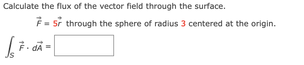 Solved Calculate the flux of the vector field through the | Chegg.com