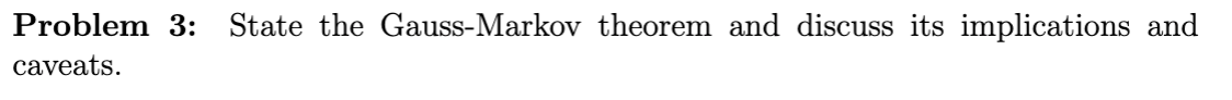 Solved Problem 3: State the Gauss-Markov theorem and discuss | Chegg.com